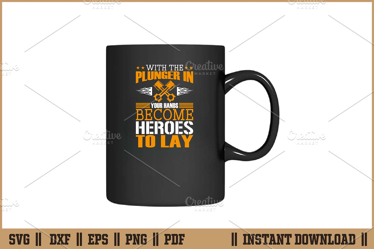 With The Plunger In Your Hands Become Heroes To Lay SVG