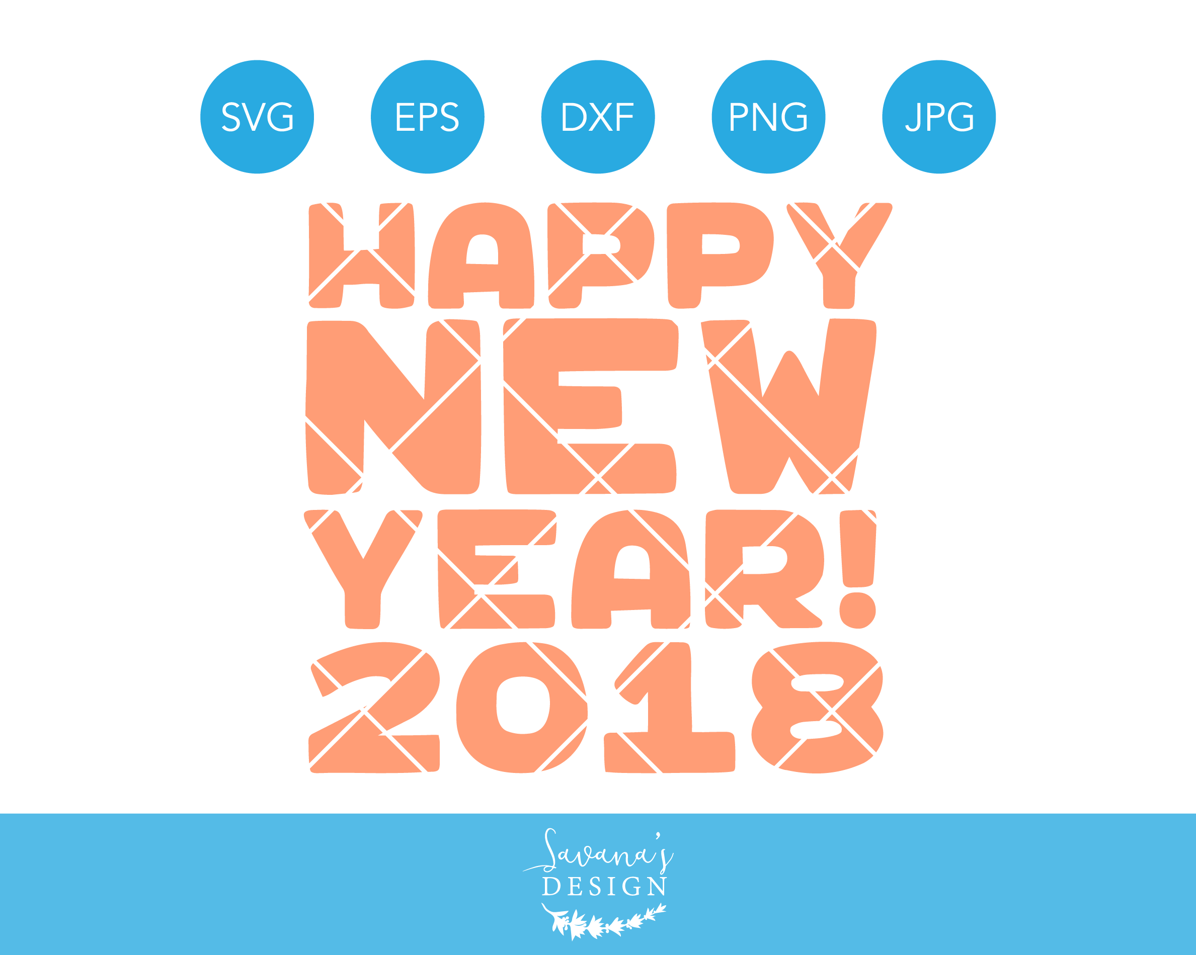 Happy New Year 2018 SVG Cut File, an Illustration by SavanasDesign