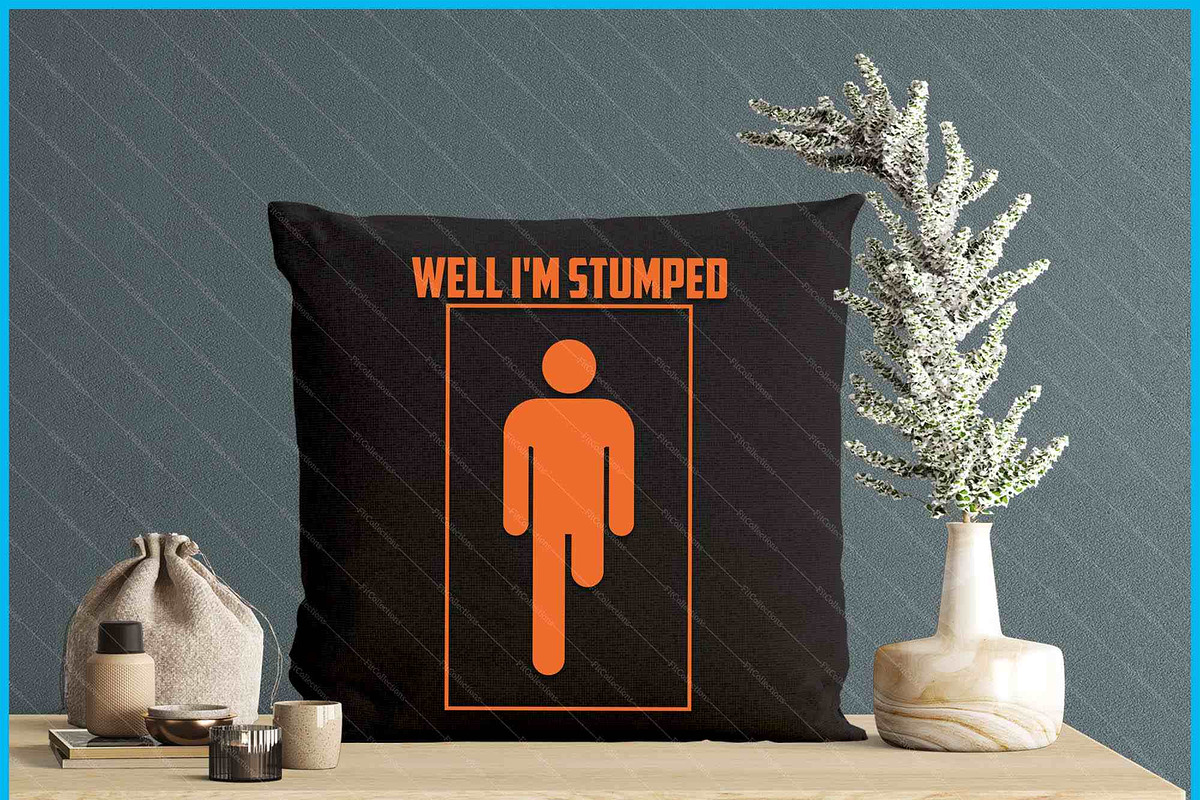 Funny Well I'm Stumped Leg Amputation | Creative Market