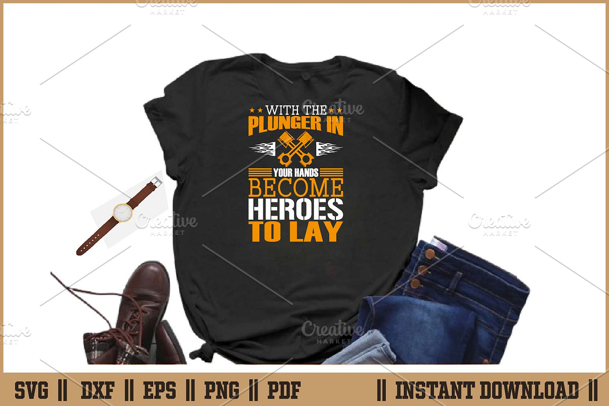 With The Plunger In Your Hands Become Heroes To Lay SVG