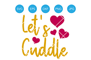 Lets Cuddle SVG Cricut Cutting File, an Illustration by SavanasDesign