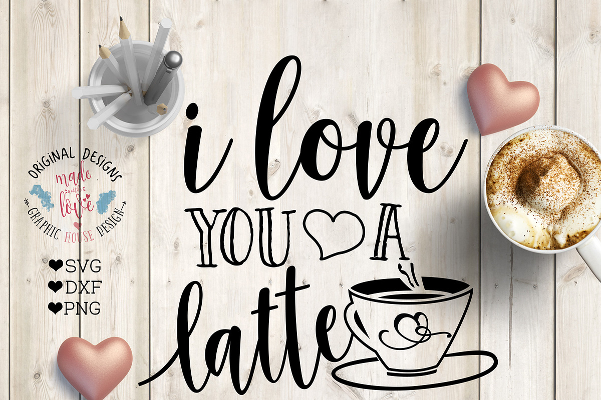 Love You A Latte Cutting File, a Graphic by Graphic House Design P.C