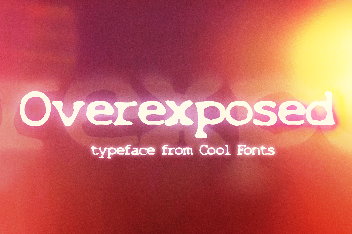 Overexposed, a Font by Cool Fonts