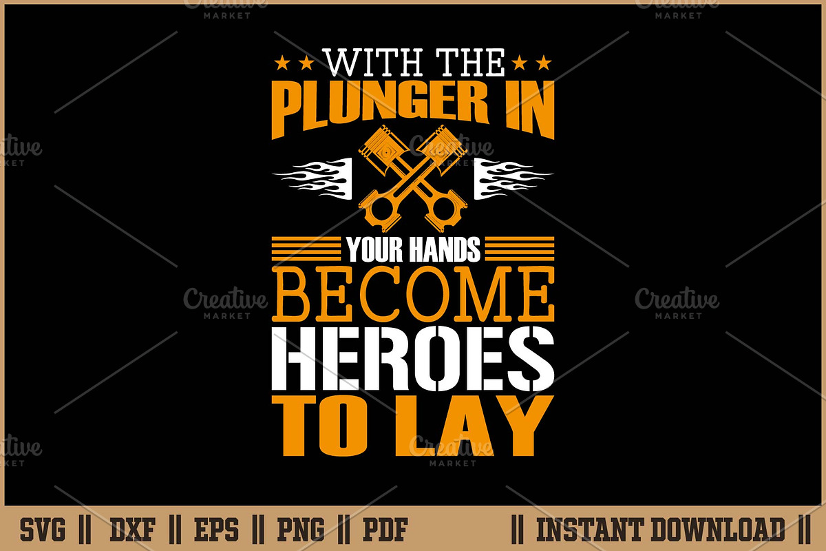 With The Plunger In Your Hands Become Heroes To Lay SVG