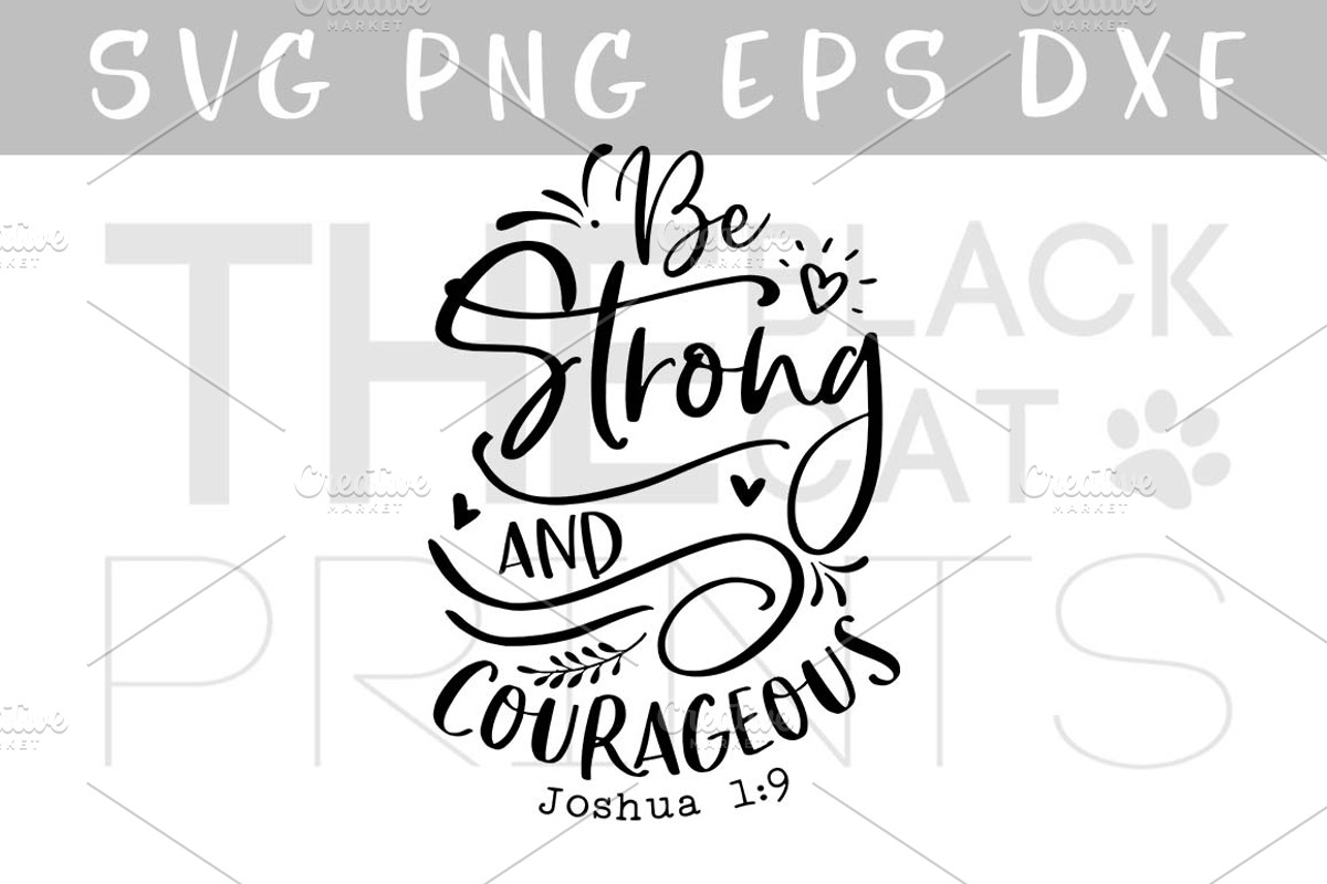 Be Strong And Courageous SVG DXF PNG, an Illustration by ...