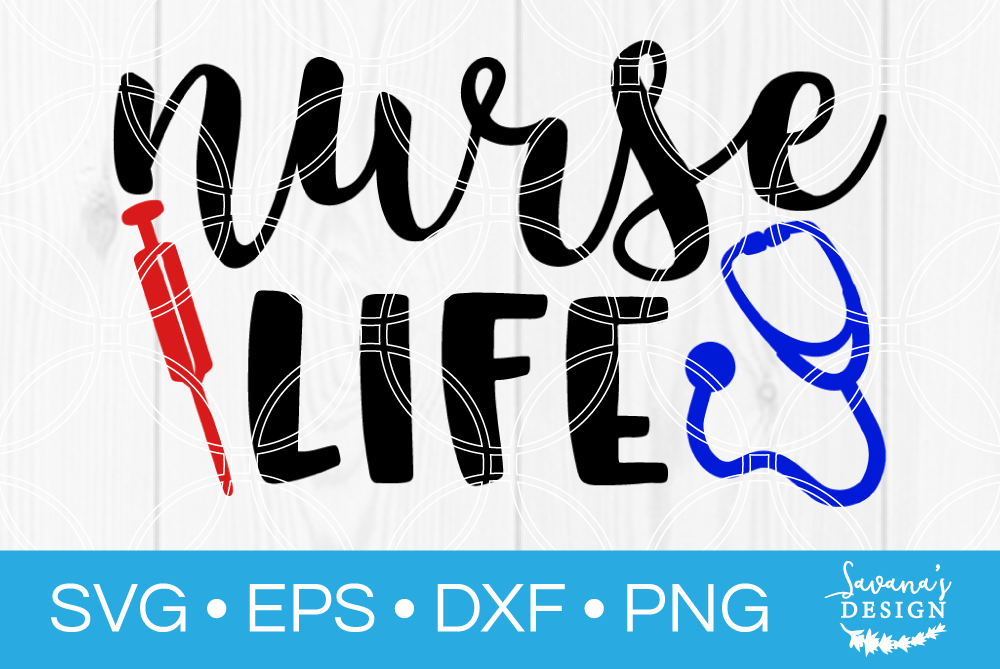 Nurse Life SVG, an Illustration by SavanasDesign