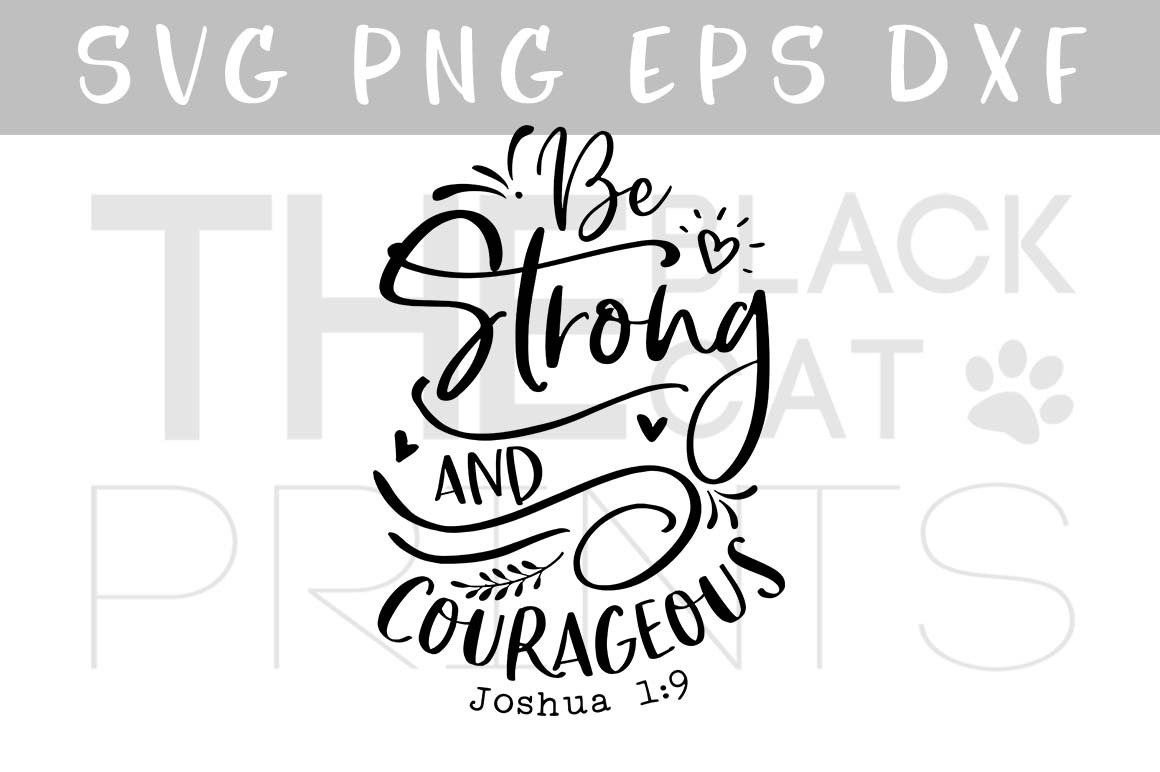 Be Strong And Courageous SVG DXF PNG, an Illustration by TheBlackCatPrints